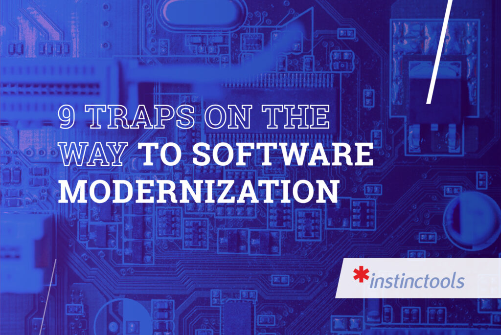 9 traps on the way to software modernization | *instinctools