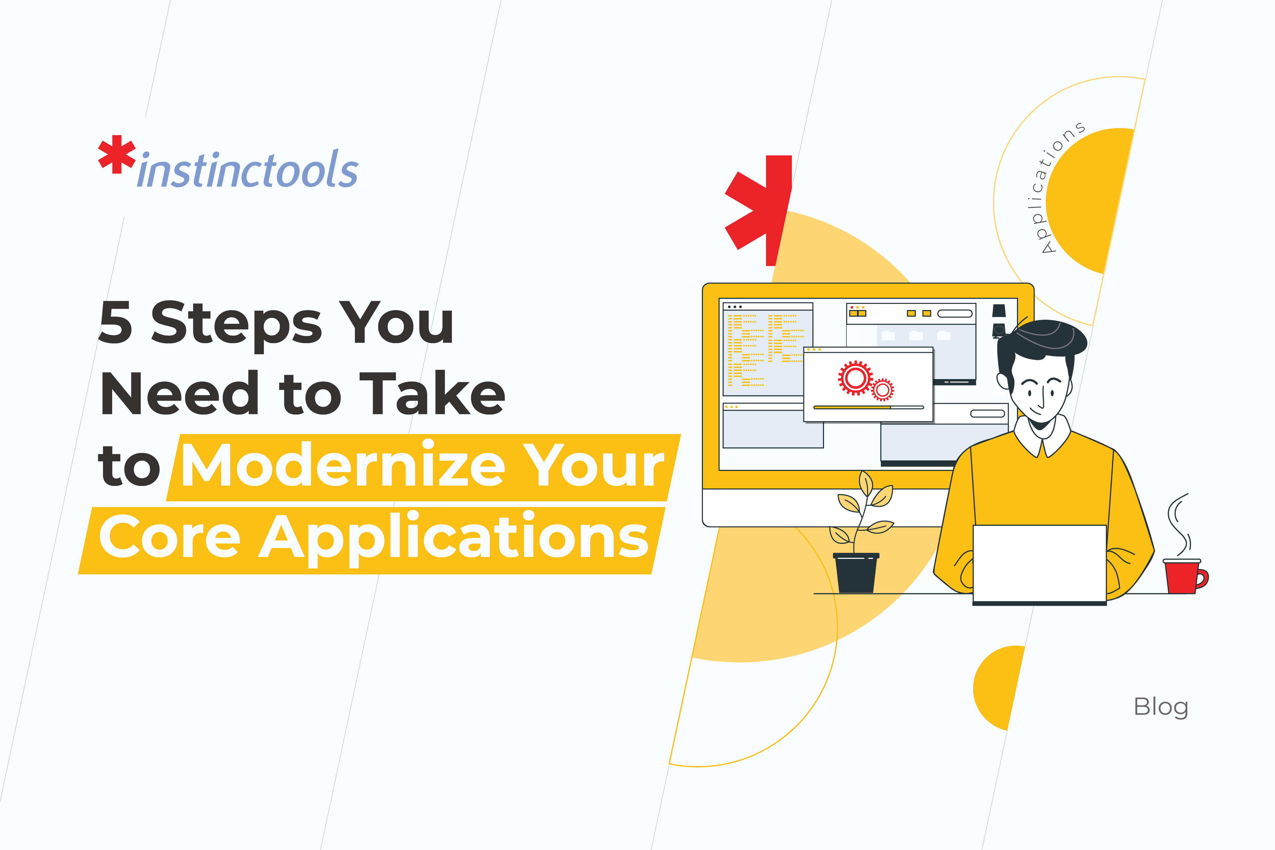 5 Steps You Need to Take to Modernize Your Core Applications ...