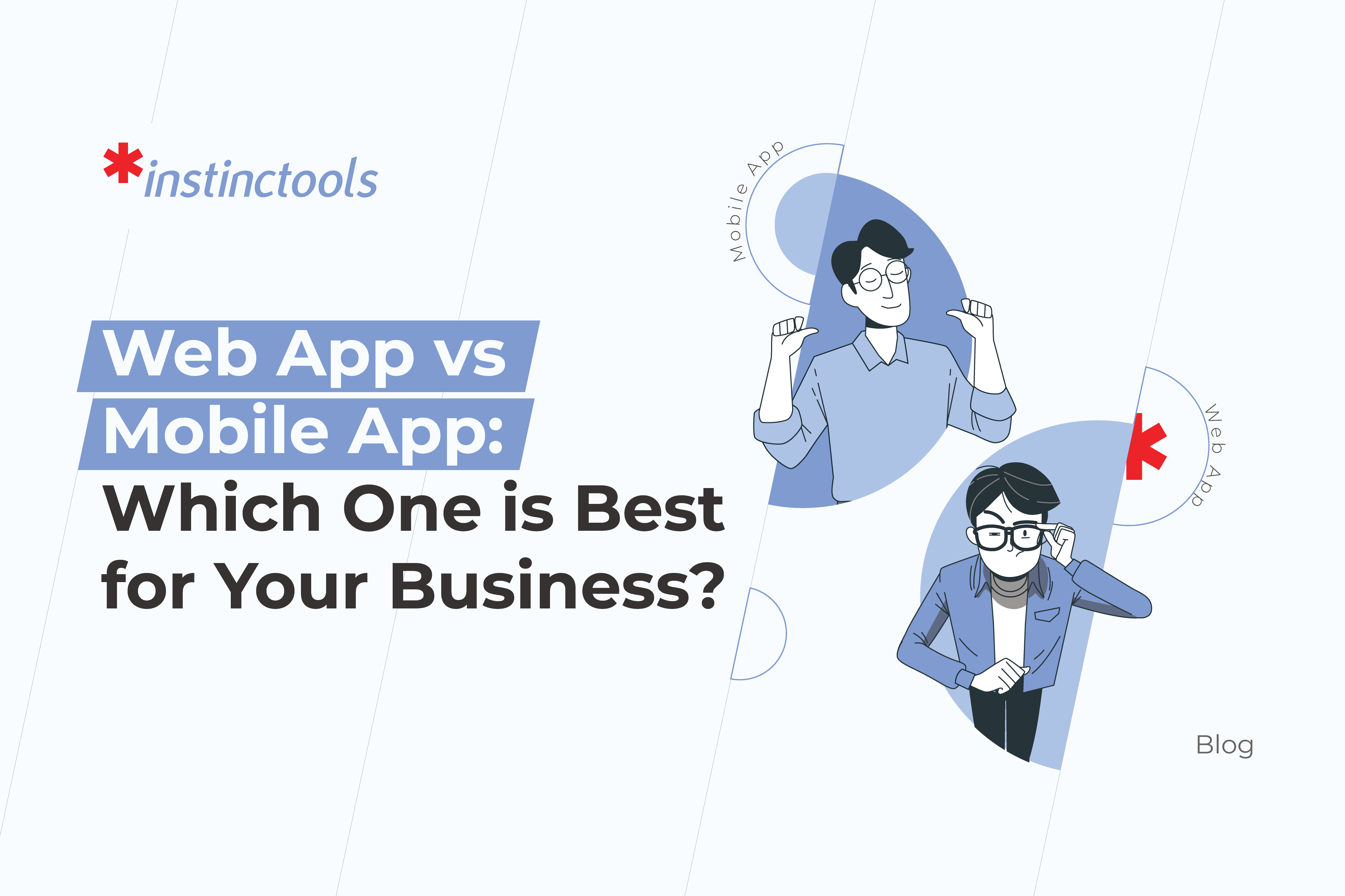 Web App vs Mobile App: Which One is Best for Your Business? | *instinctools
