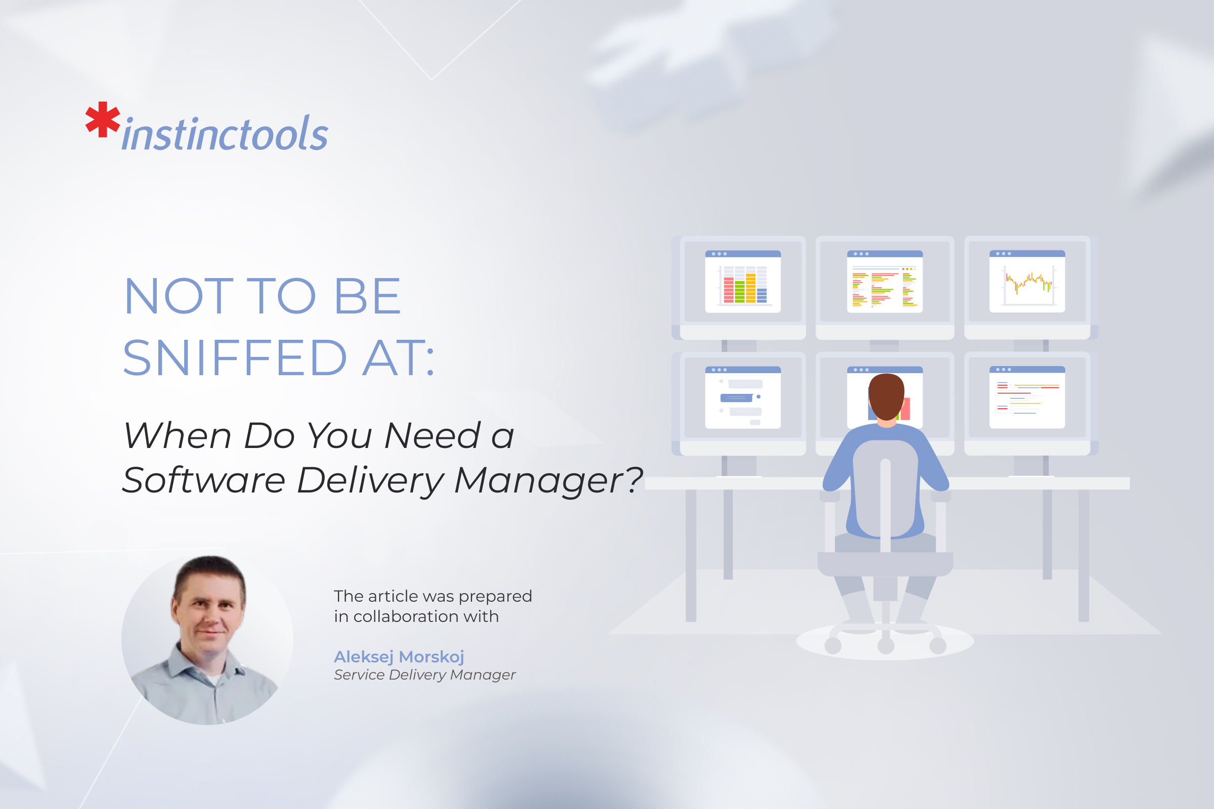 When do you need a software delivery manager? | *instinctools